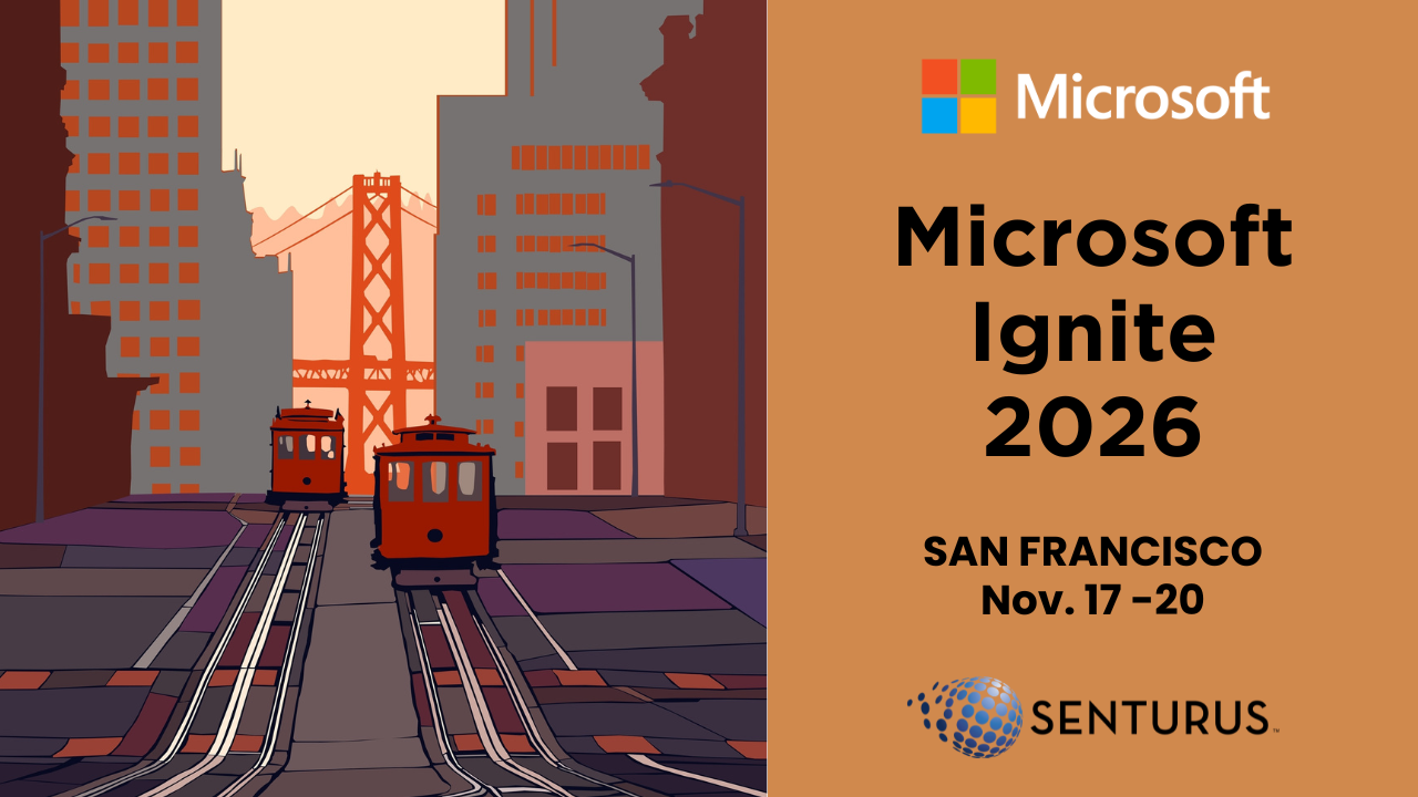 Meet Us at Microsoft Ignite 2026 in San Francisco - Senturus